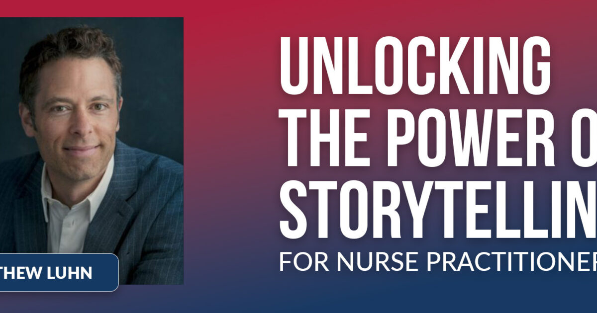 How Nurse Practitioners Can Unlock the Power of Storytelling